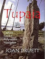 Tupaia: Captain Cook's Polynesian Navigator by Joan Druett