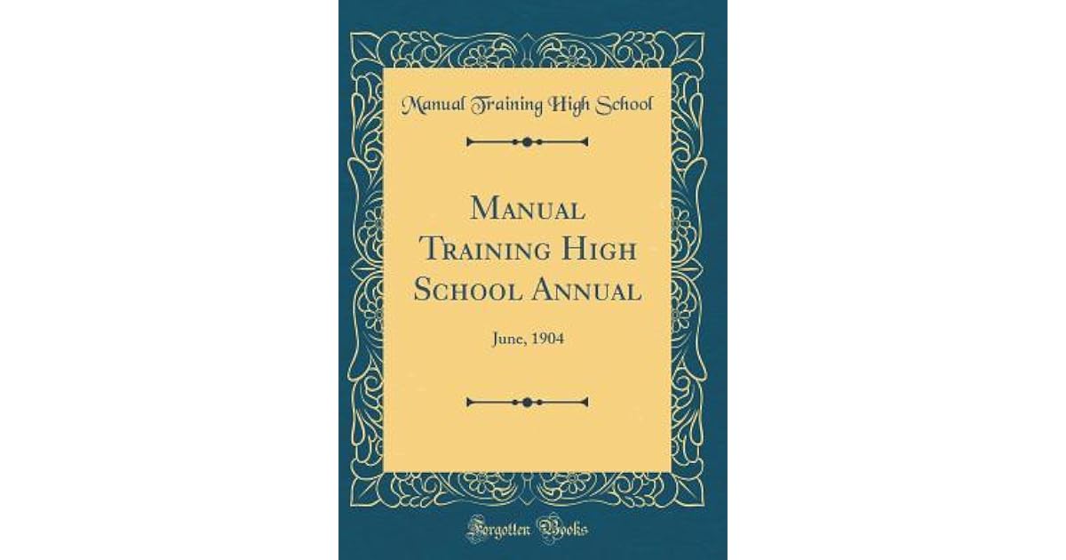 Manual Training High School Annual: June, 1904 by Manual Training High ...