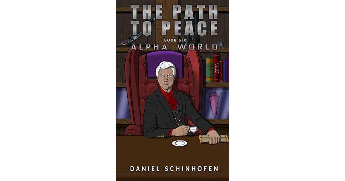 The Path to Peace (Alpha World #6) by Daniel Schinhofen