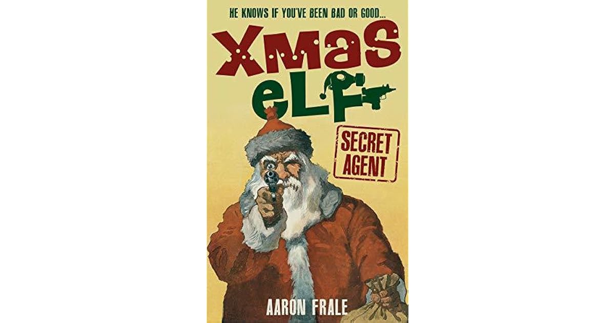 Xmas Elf: Secret Agent by Aaron Frale