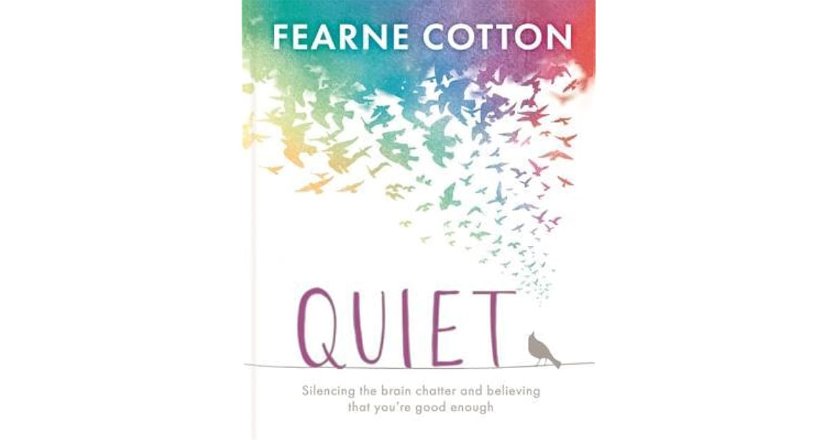 Quiet: Learning to silence the brain chatter and believing that you’re ...