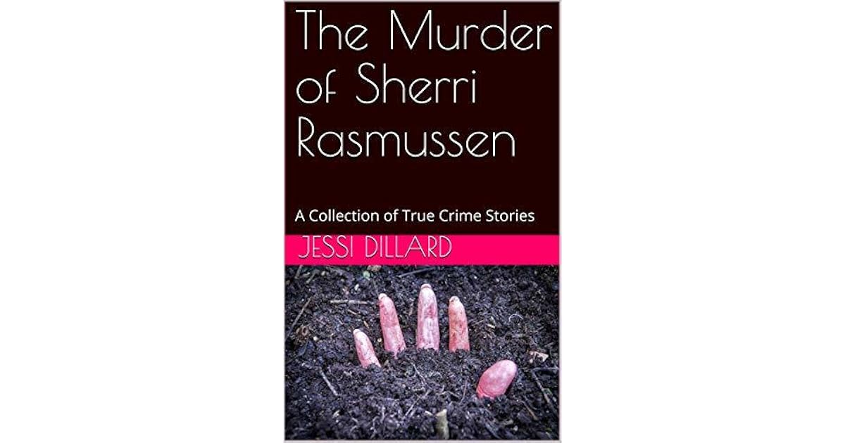 The Murder of Sherri Rasmussen: A Collection of True Crime Stories by ...