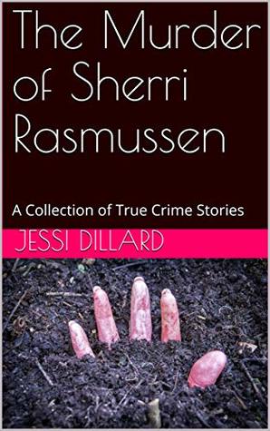 The Murder of Sherri Rasmussen: A Collection of True Crime Stories by ...