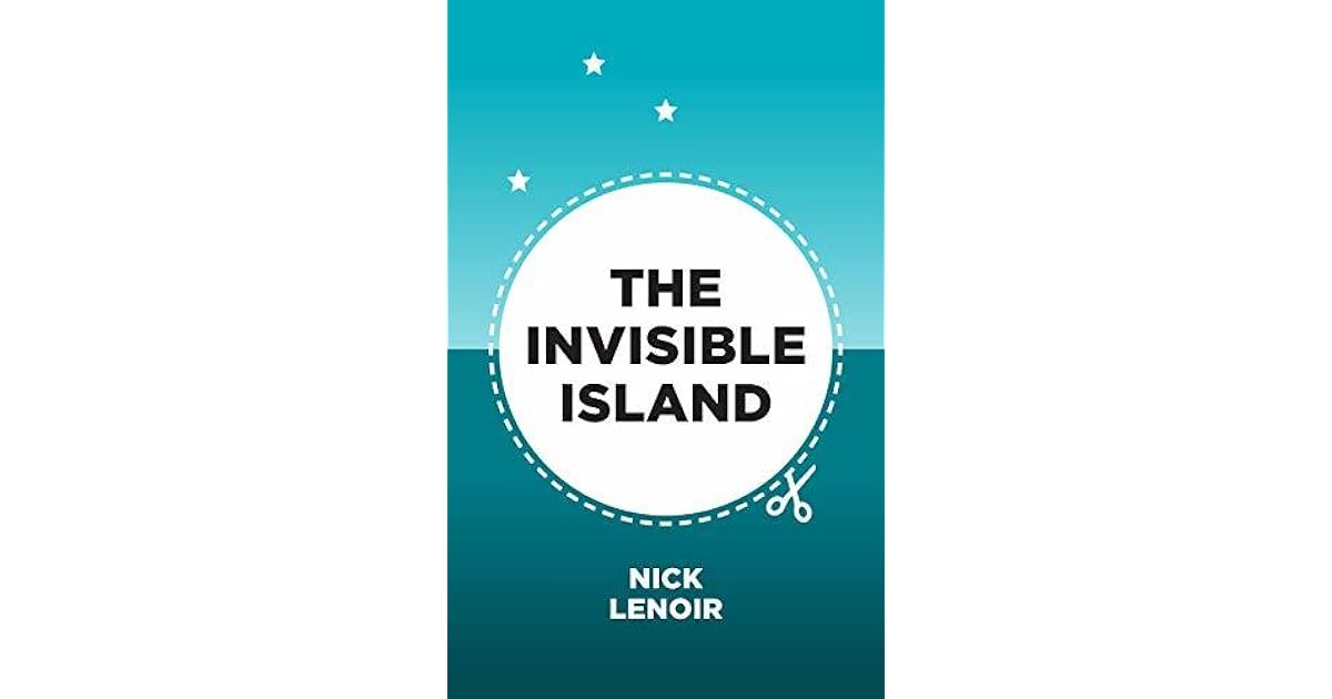 The Invisible Island by Nick Lenoir