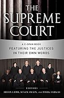 The Supreme Court: A C-SPAN Book, Featuring the Justices in their Own ...