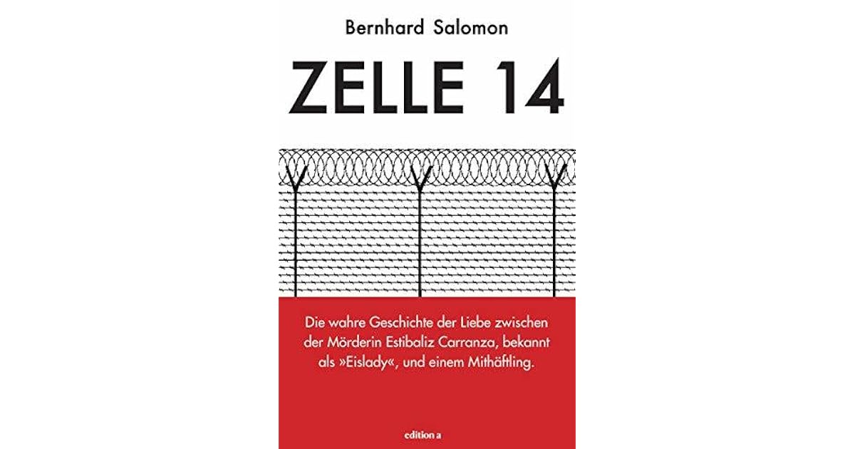 Zelle 14: Die wahre Geschichte der Liebe zwischen der Mörderin ...