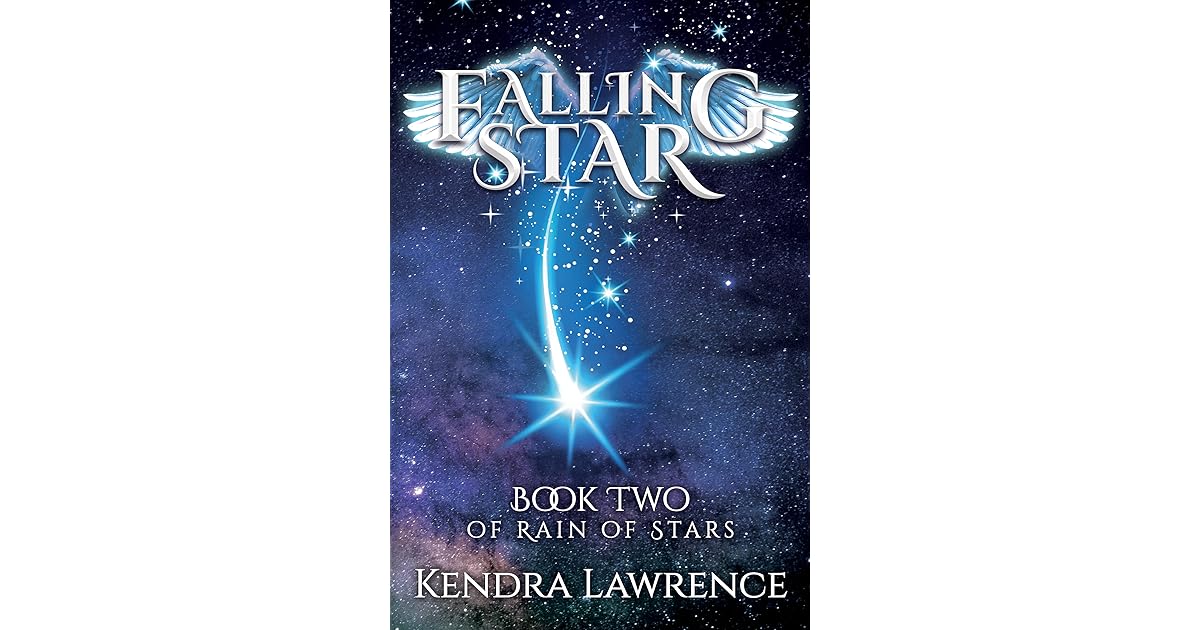Falling Star: Rain of Stars: Book Two by Kendra Lawrence