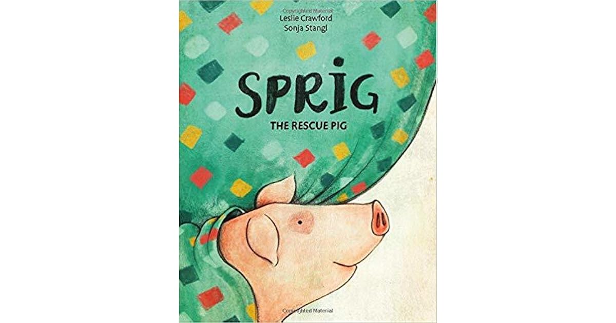 Sprig the Rescue Pig by Leslie Crawford