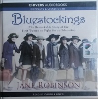 Bluestockings: The Remarkable Story of the First Women to Fight for an ...