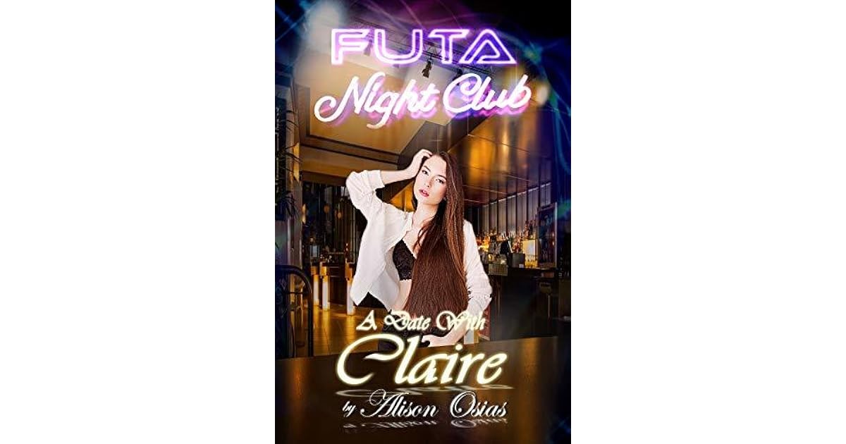 Futa Nightclub : A Date with Claire: by Alison Osias
