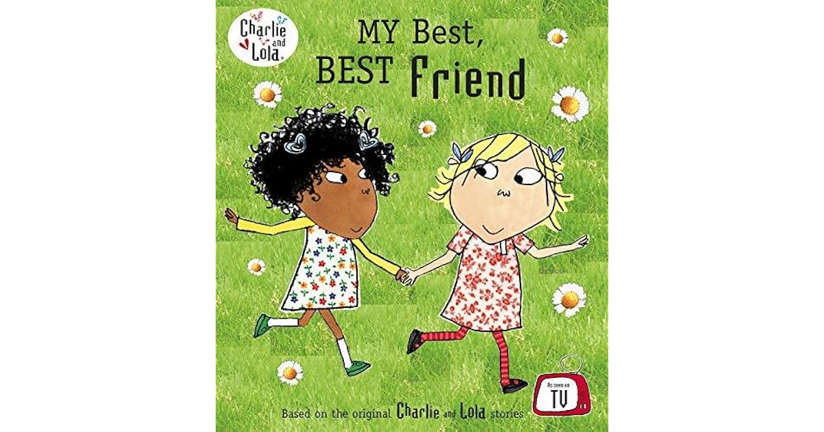 Charlie and Lola: My Best, Best Friend by Lauren Child