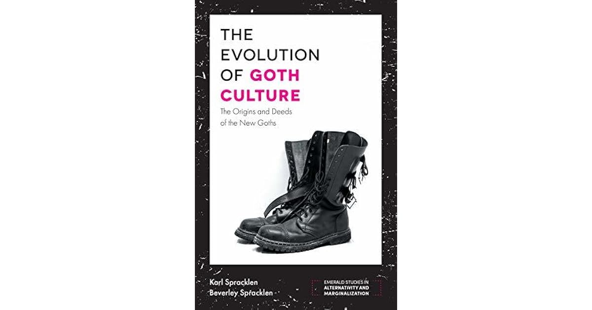 The Evolution of Goth Culture: The Origins and Deeds of the New Goths ...