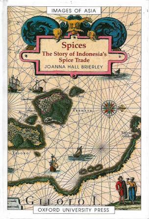 Spices: The Story of Indonesia's Spice Trade by Joanna Hall Brierley