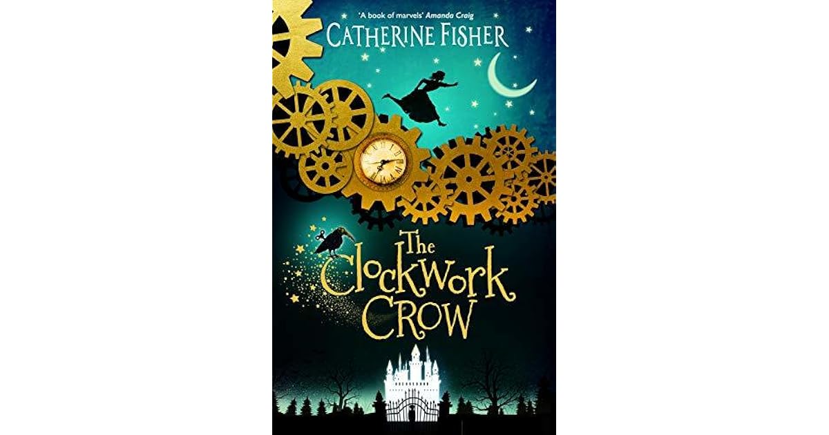 The Clockwork Crow (The Clockwork Crow #1) by Catherine Fisher