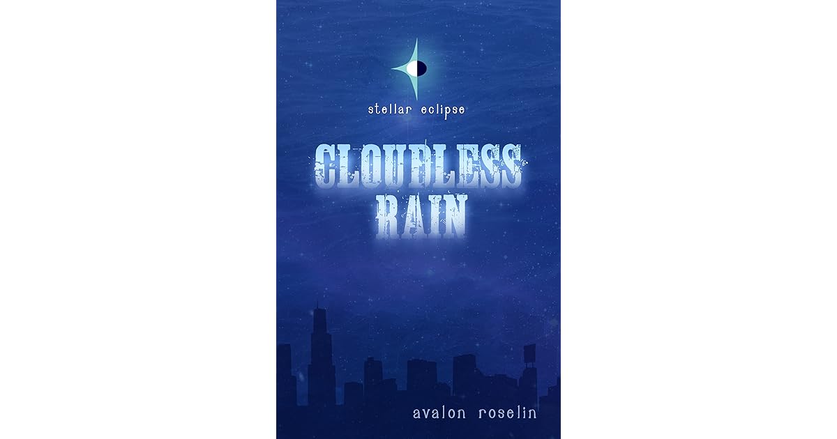 Cloudless Rain (Stellar Eclipse #1) by Avalon A. Roselin