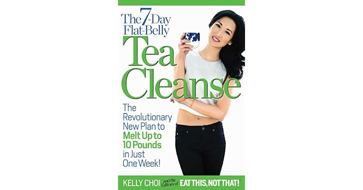The 7-Day Flat-Belly Tea Cleanse: The Revolutionary New Plan to Melt Up ...