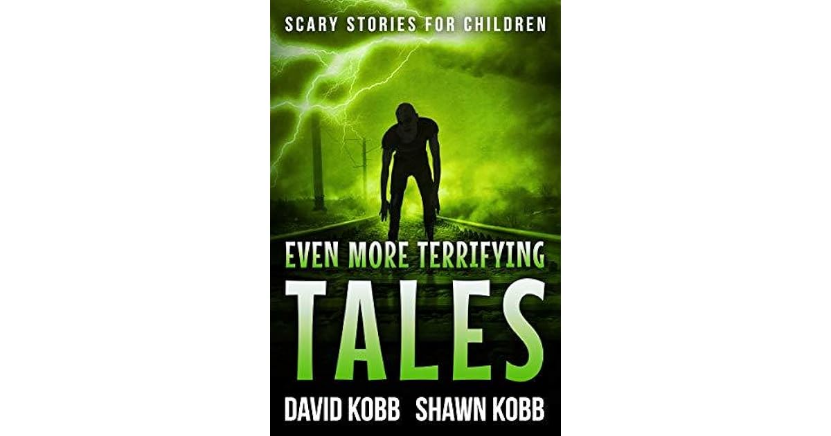 Even More Terrifying Tales: Scary Stories for Children by David Kobb