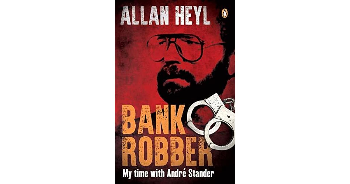 Bank Robber: My time with Andre Stander by Allan Heyl