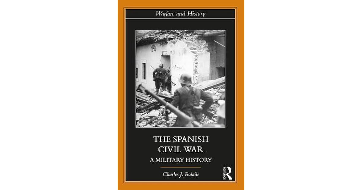The Spanish Civil War: A Military History by Charles J. Esdaile