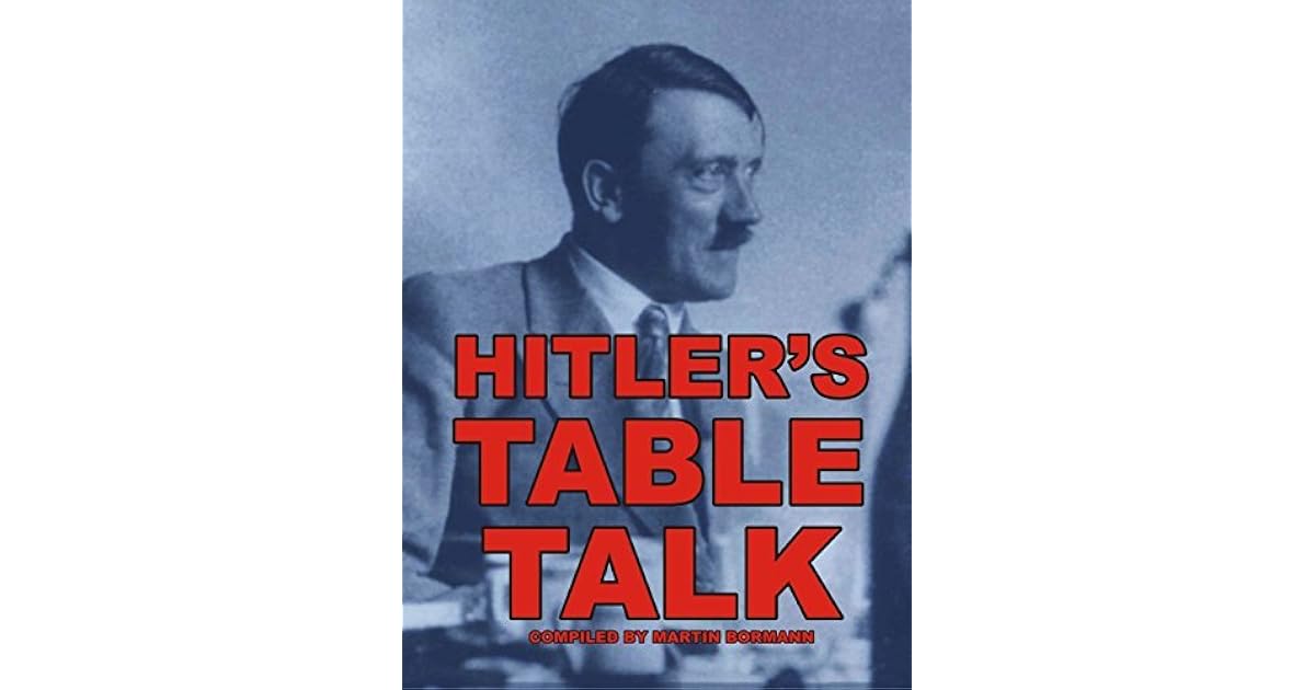 Hitler's Table Talk by Adolf Hitler