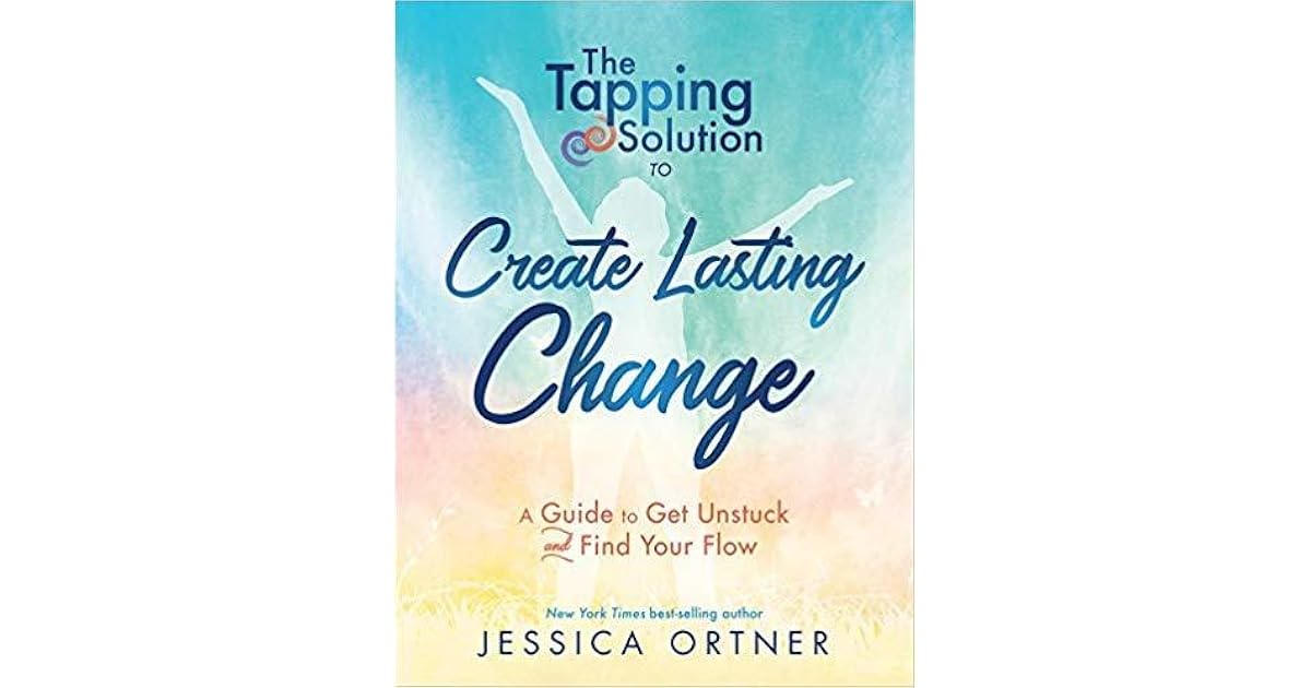 [The Tapping Solution to Create Lasting Change] by Jessica Ortner by ...