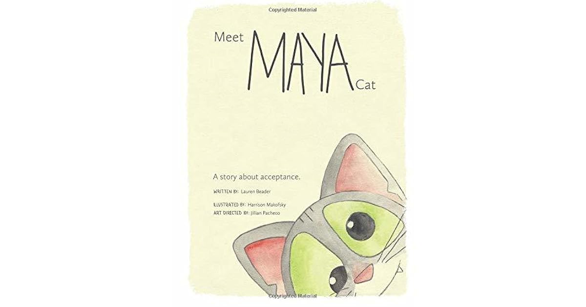 Meet Maya Cat: A story about acceptance. by Lauren Beader