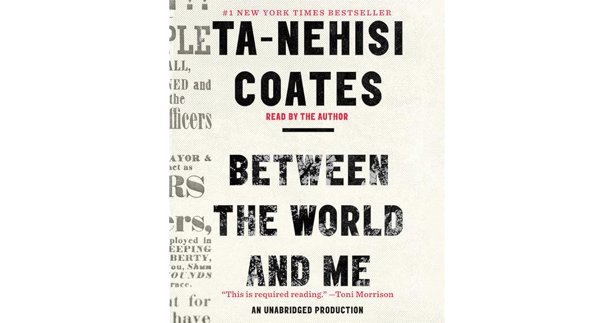 Between the World and Me by Ta-Nehisi Coates