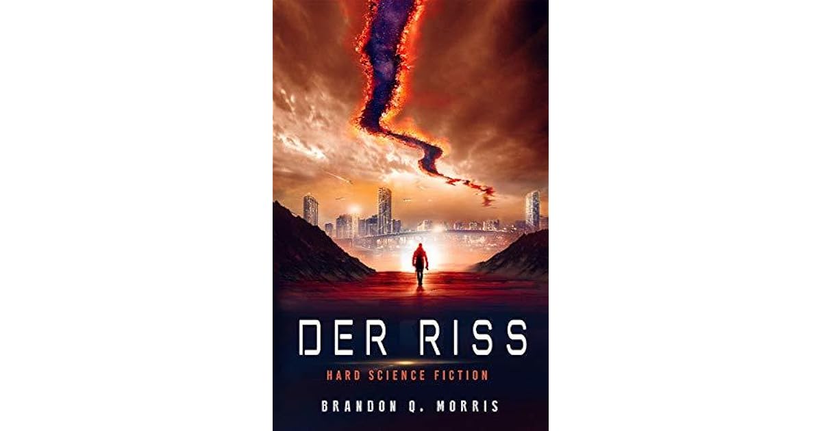 Der Riss: Hard Science Fiction by Brandon Q. Morris