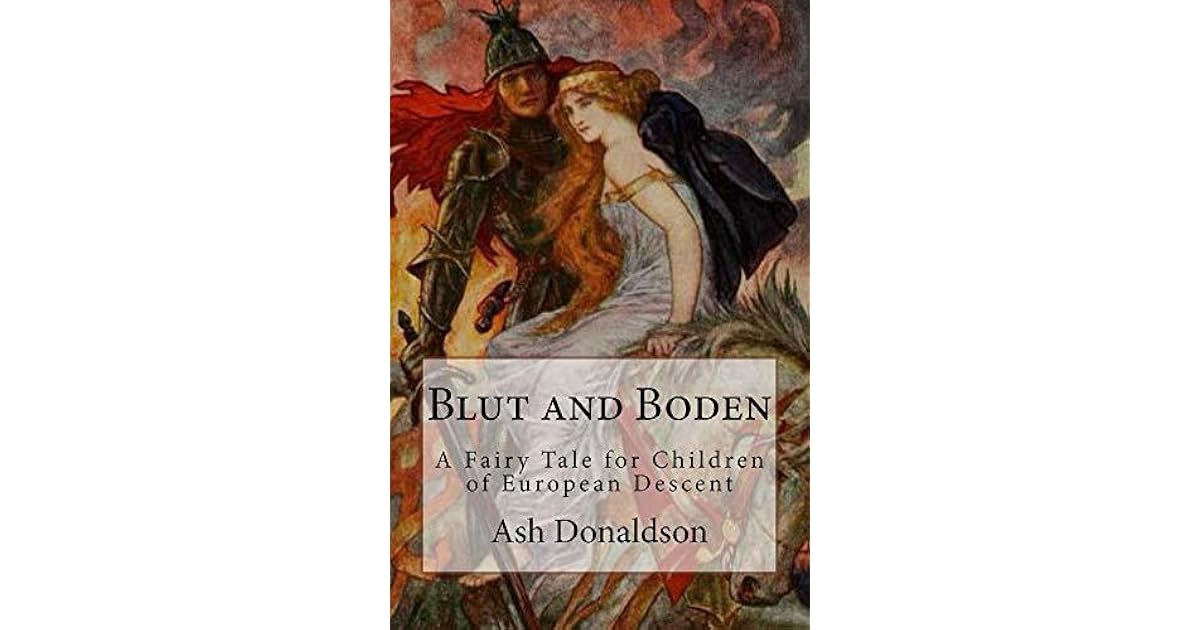 Blut and Boden: A Fairy Tale for Children of European Descent by Ash ...