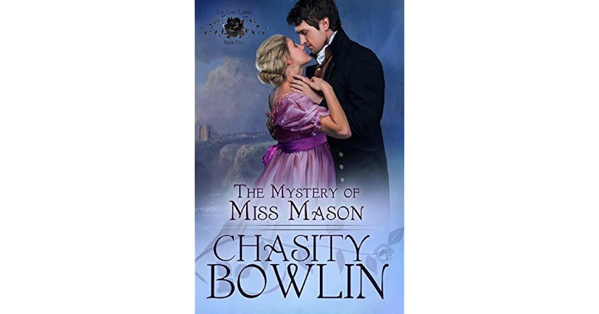 The Mystery of Miss Mason (The Lost Lords #5) by Chasity Bowlin