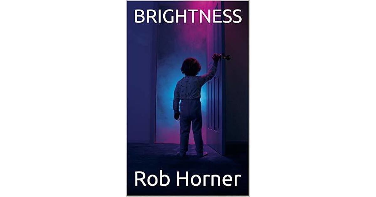 BRIGHTNESS by Rob Horner