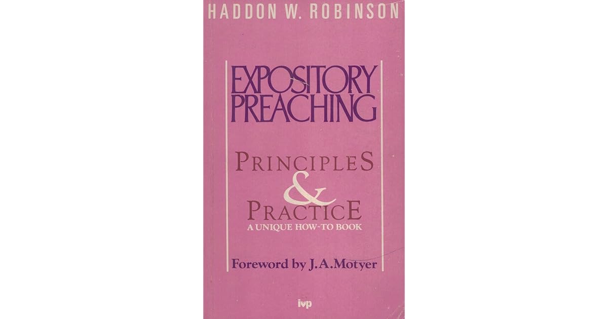 Expository Preaching: Principles & Practice by Haddon W. Robinson