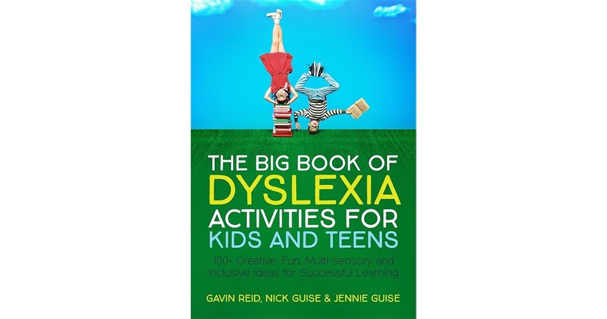 The Big Book of Dyslexia Activities for Kids and Teens: 100 Creative ...