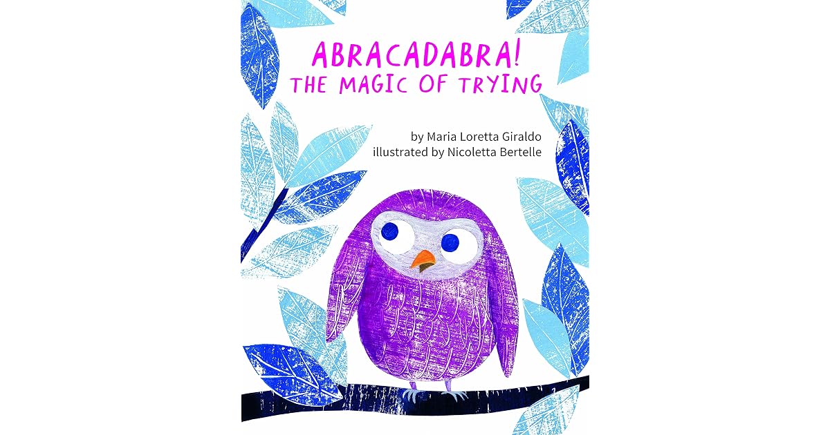Abracadabra!: The Magic of Trying by Maria Loretta Giraldo