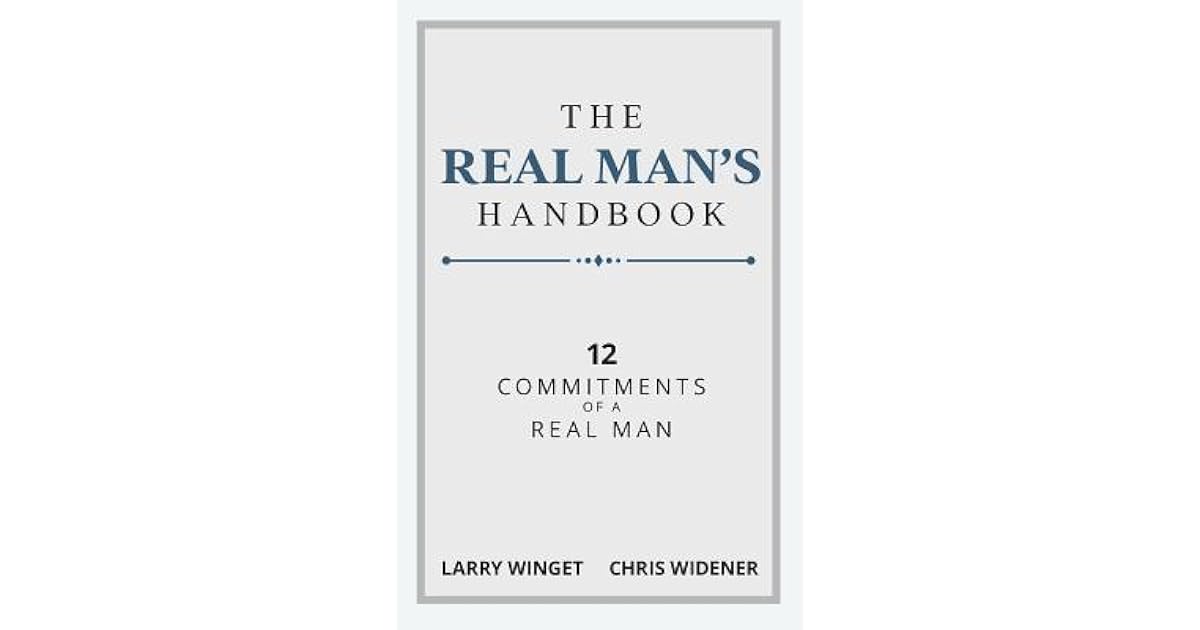 The Real Man's Handbook: 12 Commitments of a Real Man by Larry Winget