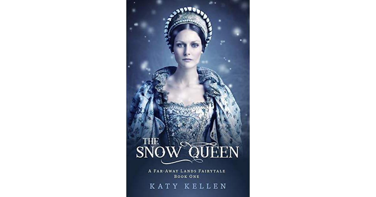 The Snow Queen: A Fairy Tale Retelling: by Katy Kellen