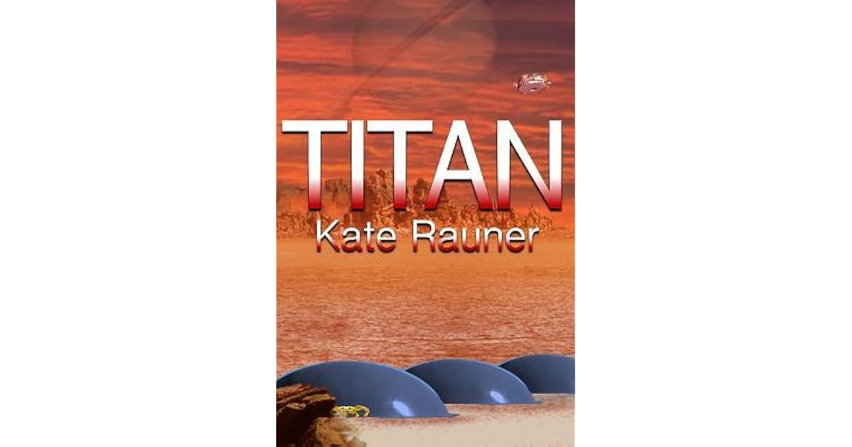 Titan: Colonizing Saturn's Moon by Kate Rauner