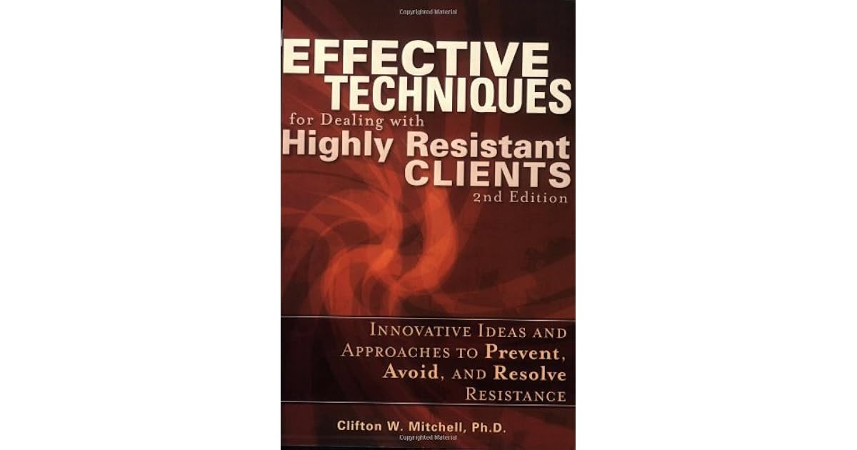 Effective Techniques For Dealing With Highly Resistant Clients by ...