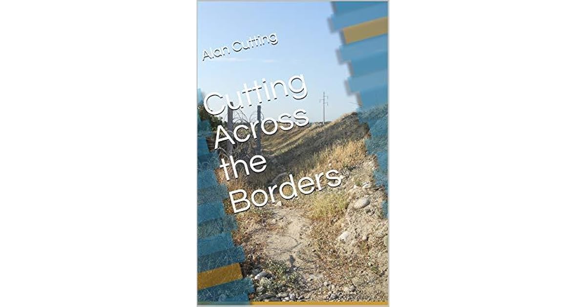 Cutting Across the Borders by Alan Cutting