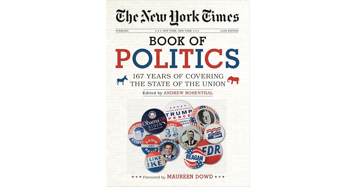 The New York Times Book of Politics: 167 Years of Covering the State of ...
