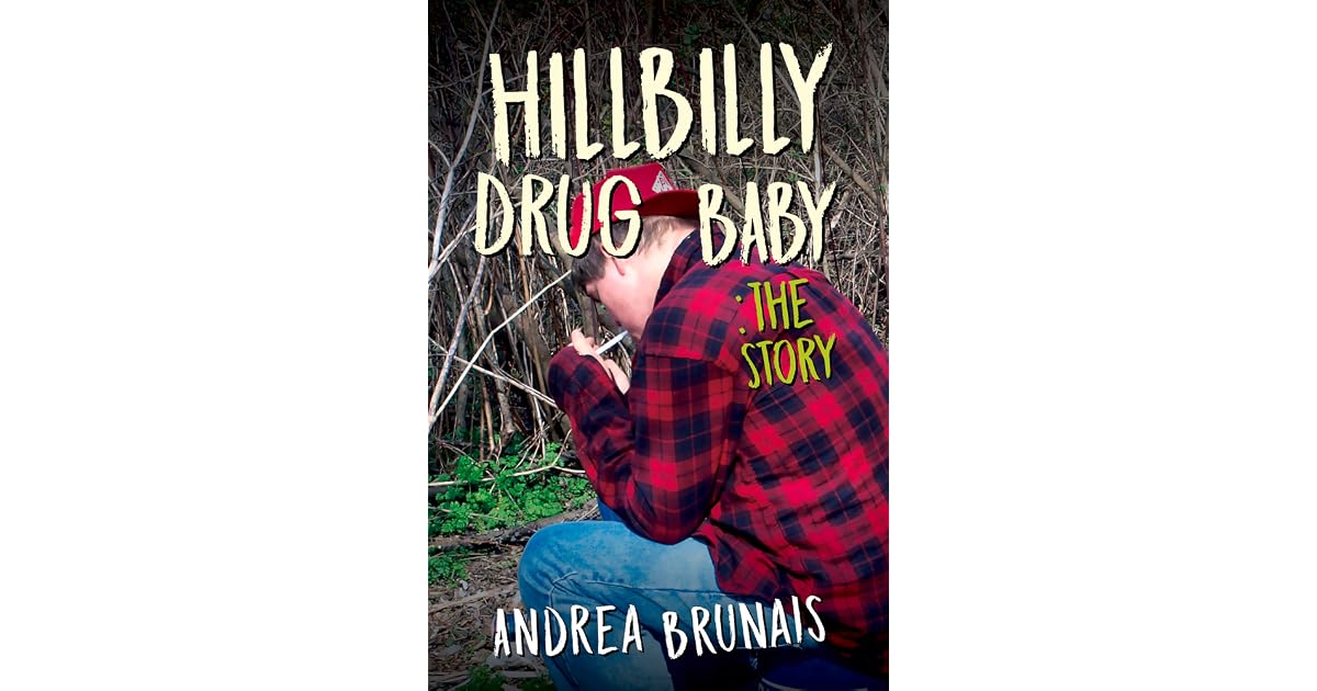 Hillbilly Drug Baby: The Story by Andrea Brunais