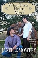 When Two Hearts Meet (Colorado Runaway, #3) by Janelle Mowery
