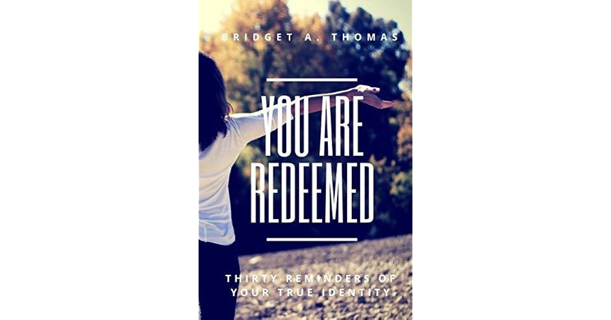 Book giveaway for You Are Redeemed: Thirty Reminders of Your True Identity by Bridget A. Thomas ...