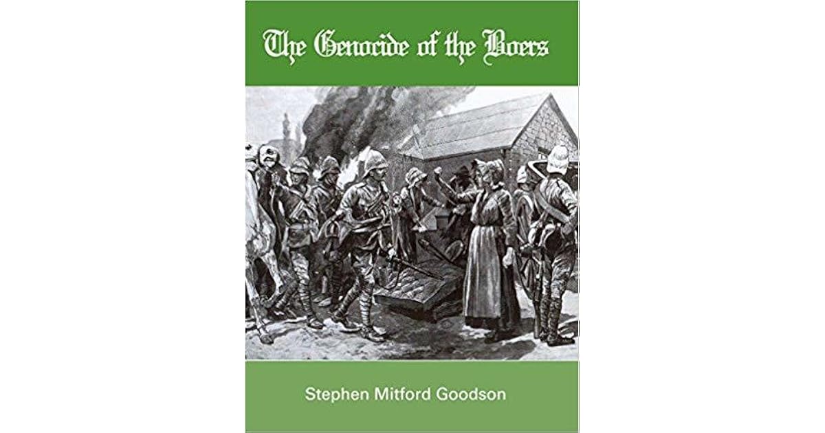 The Genocide of the Boers by Stephen Mitford Goodson
