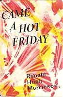 Came A Hot Friday by Ronald Hugh Morrieson