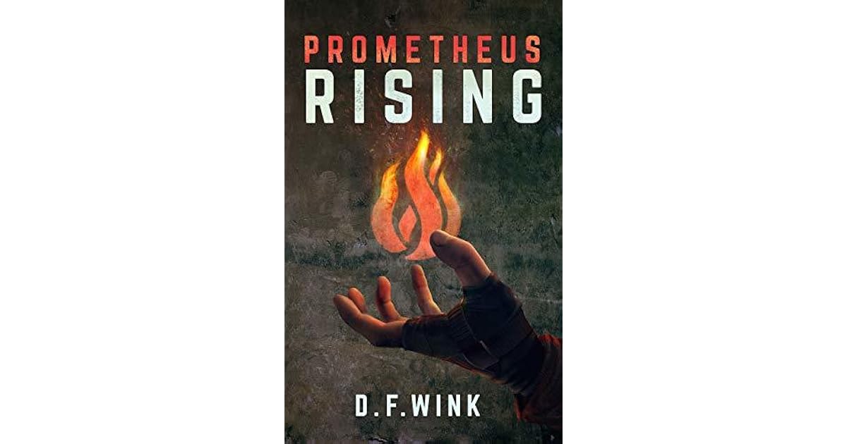 Prometheus Rising: Prometheus Dystopian Trilogy, Book One by D.F. Wink