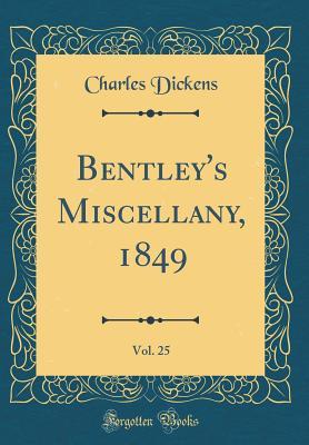 Bentley's Miscellany, 1849, Vol. 25 by Charles Dickens