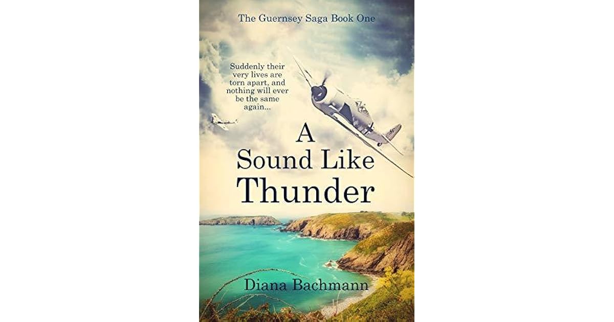 A Sound Like Thunder (The Guernsey Saga, #1) by Diana Bachmann