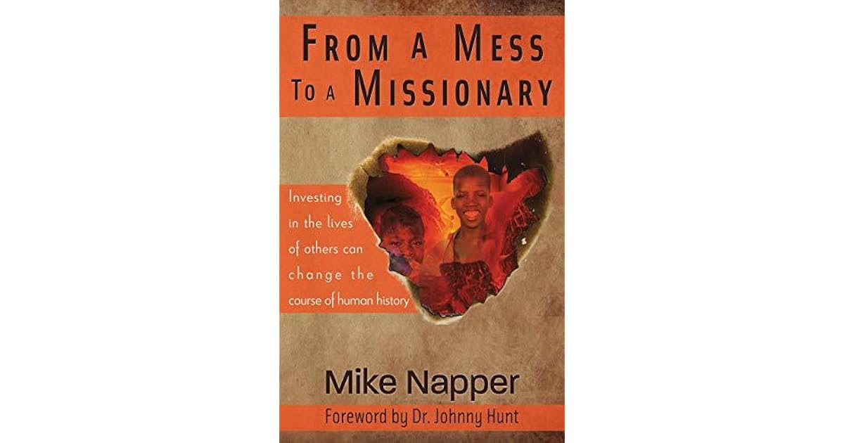 From a Mess to a Missionary by Mike Napper