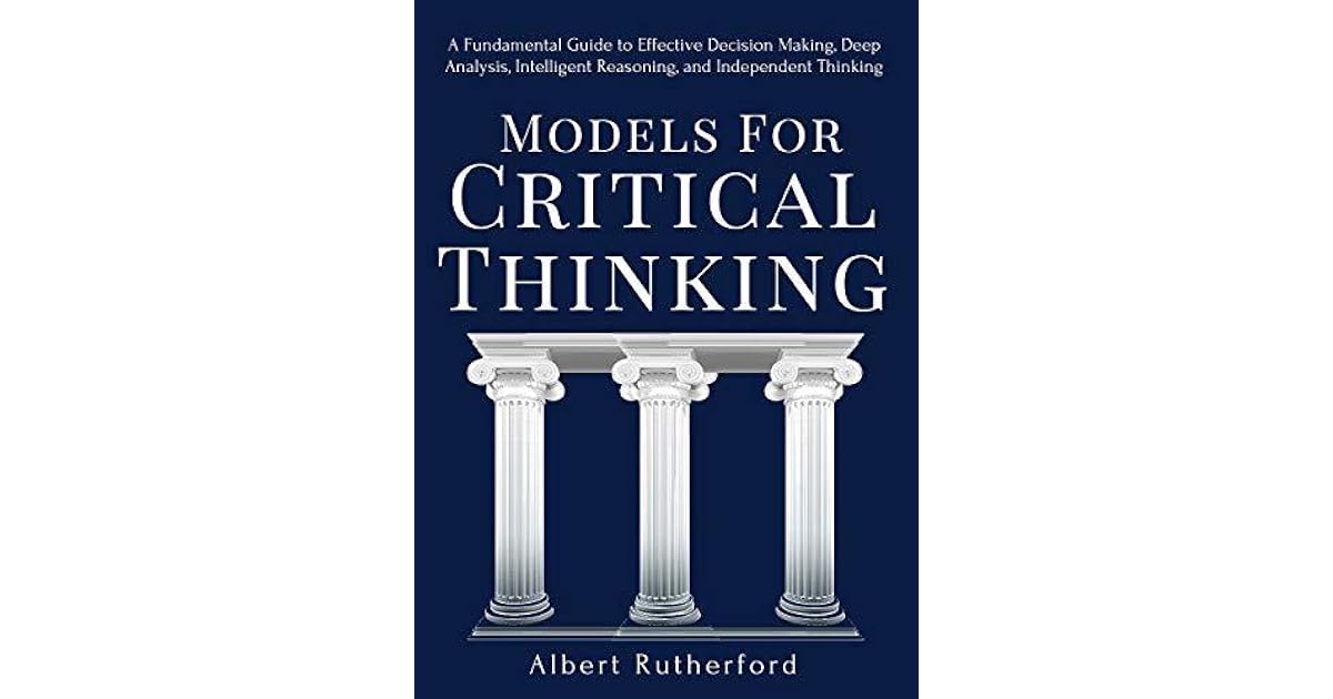 Elements of Critical Thinking: A Fundamental Guide to Effective ...
